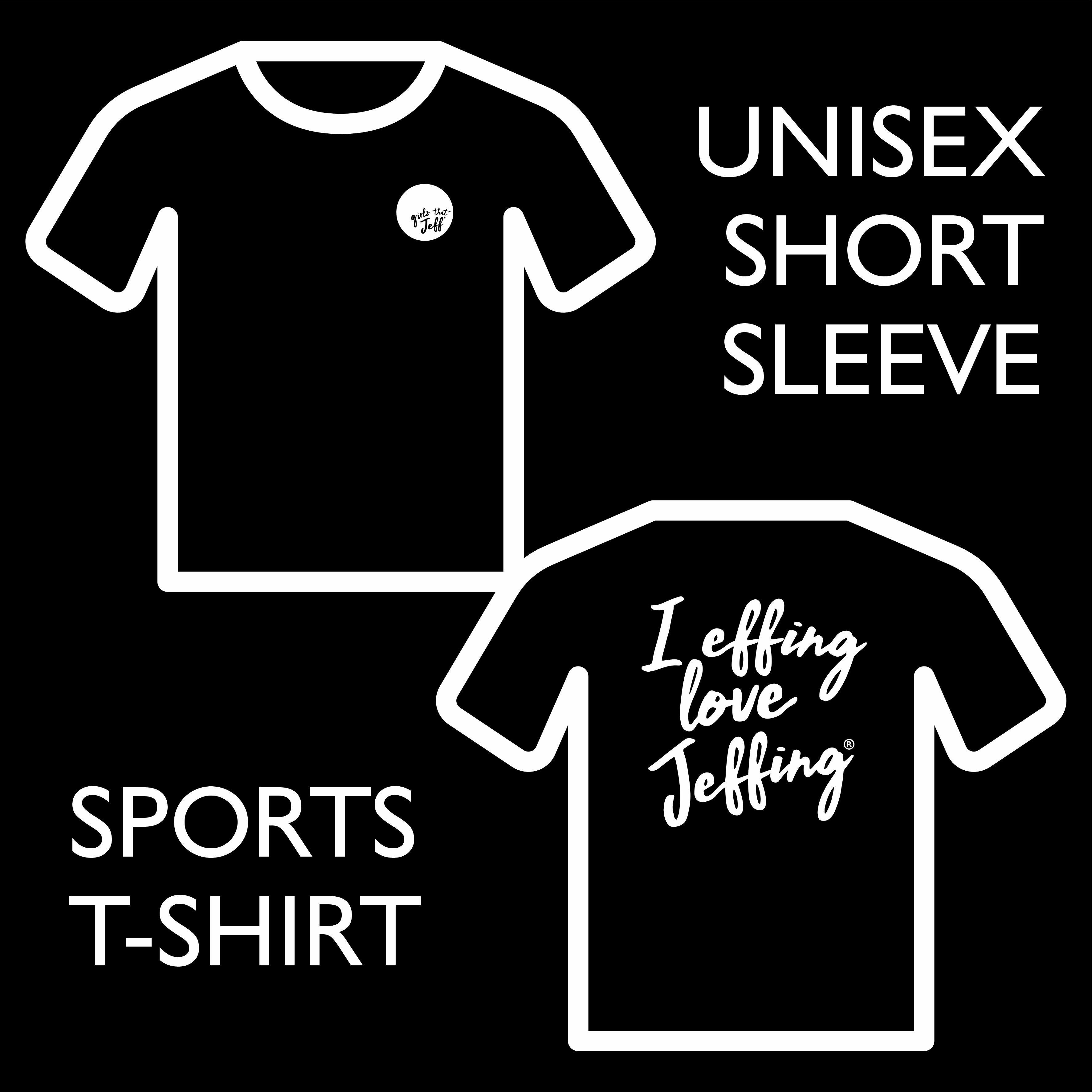 I Effing Love Jeffing® Design - Unisex Sports T-Shirt (JC001)