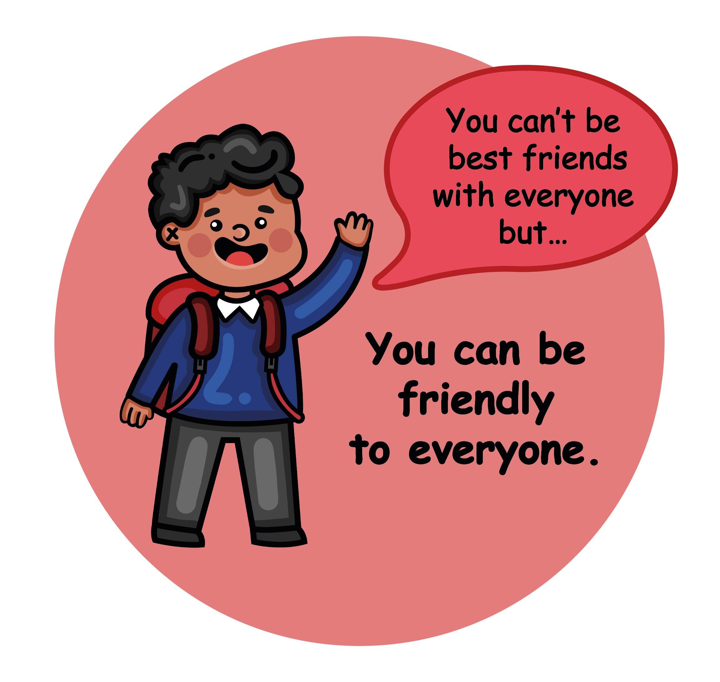 "You can’t be everyone’s best friend but..."