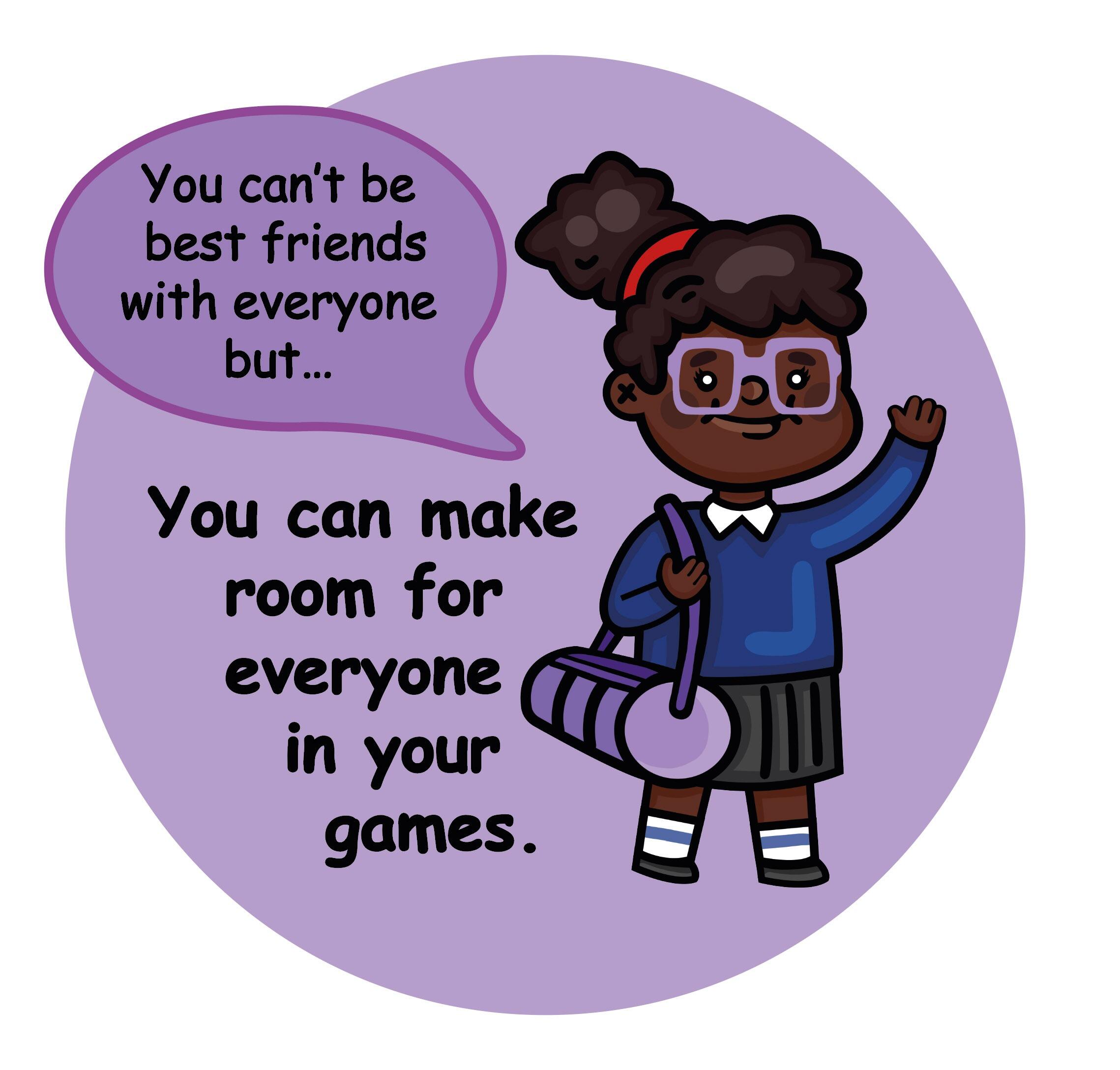 "You can’t be everyone’s best friend but..."