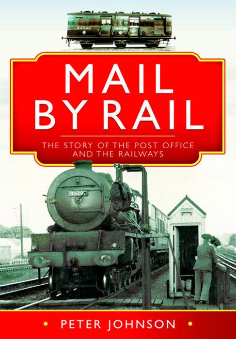 Mail by Rail: The Story of the Post Office and the Railways Book