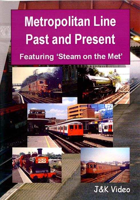 Metropolitan Line Past and Present Incl. Steam On The Met