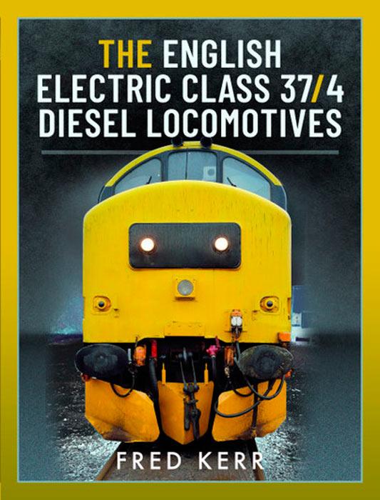 The English Electric Class 37/4 Diesel Locomotives Book