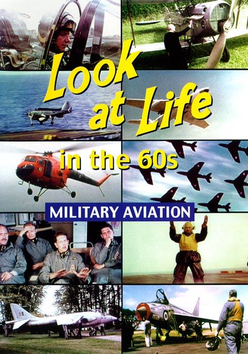 Look at Life in the 60s: Military Aviation