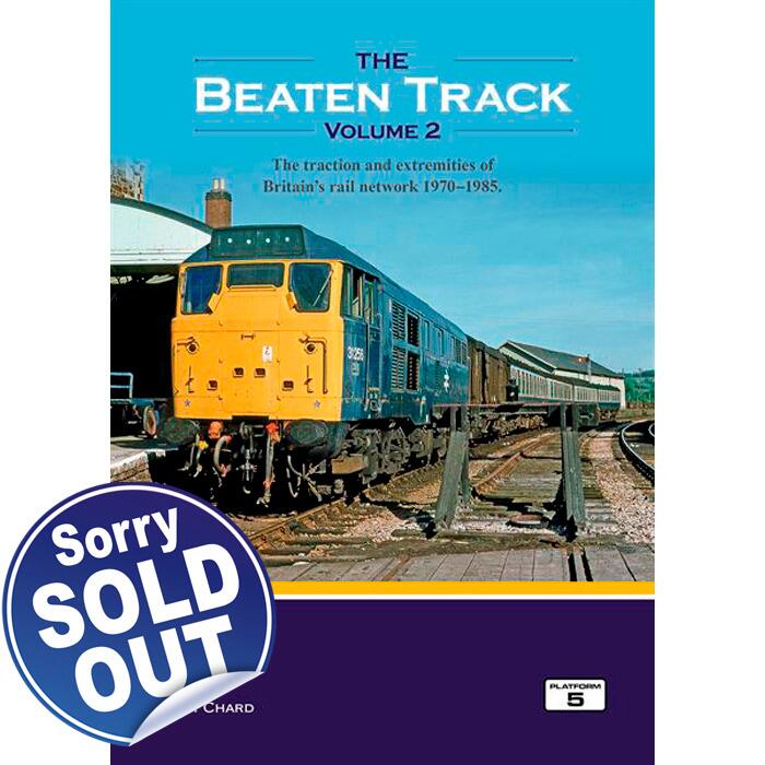 The Beaten Track - Volume 2: The Traction and Extremities of Britain's ...