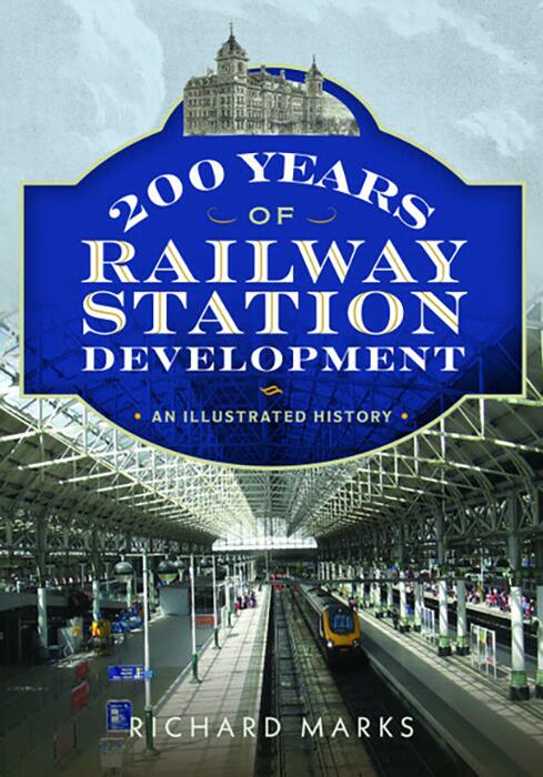 200 Years of Railway Station Development - An Illustrated History Book