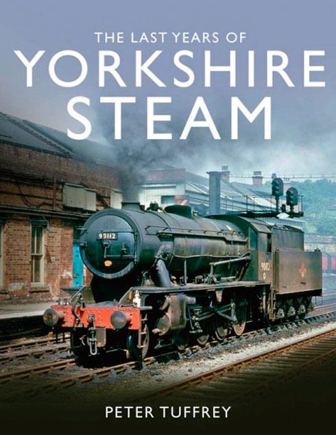 The Last Years of Yorkshire Steam By Peter Tuffrey (Book)