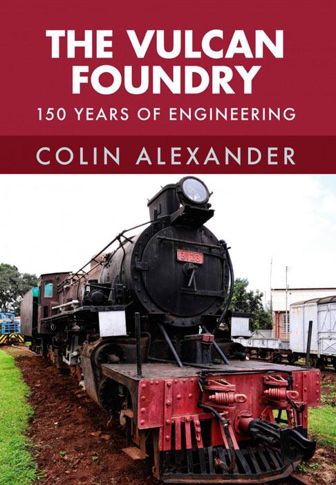 The Vulcan Foundry: 150 Years of Engineering (Book)