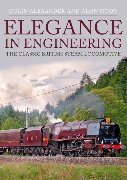Elegance in Engineering: The Classic British Steam Locomotive (Book)