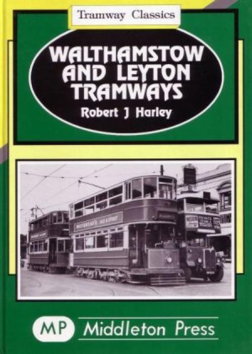 Tramway Classics: Walthamstow and Leyton Tramways Book