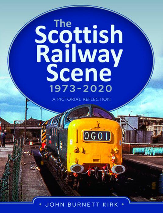 The Scottish Railway Scene 1973 - 2020: A Pictorial Reflection Book