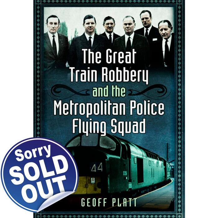 The Great Train Robbery and the Metropolitan Police Flying Squad Book