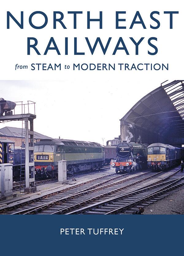 North East Railways from Steam to Modern Traction Book