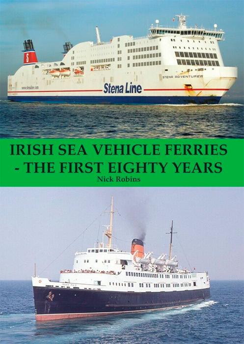 Irish Sea Vehicle Ferries - The First Eighty Years Book