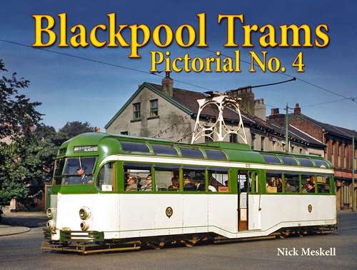 Blackpool Trams Pictorial 4 by Nick Meskell (BOOK)