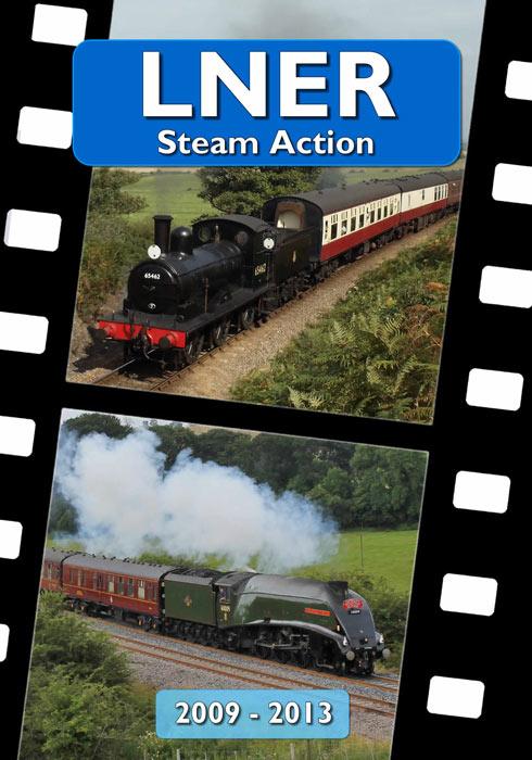 LNER Steam Action 2009 - 2013