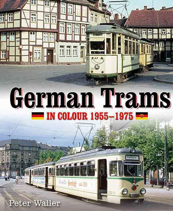 German Trams In Colour 1955 - 1975 by Peter Waller - Book