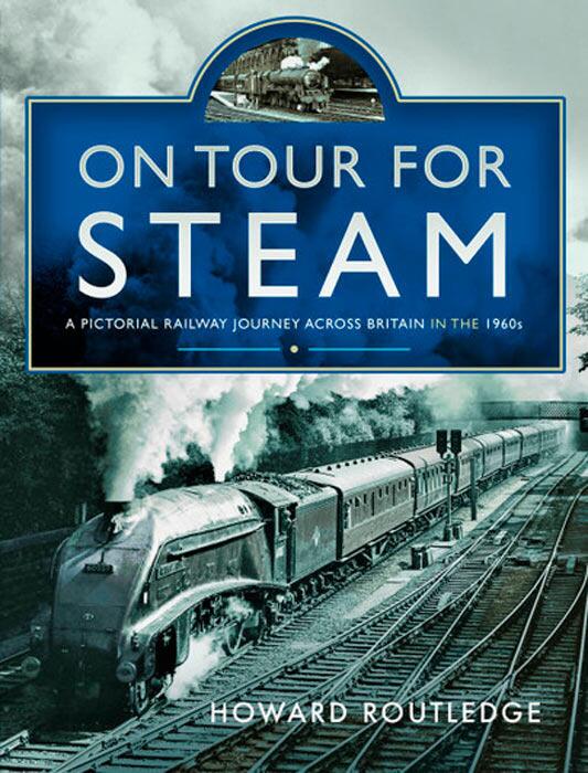 On Tour For Steam: A Pictorial Railway Journey Across Britain in the ...