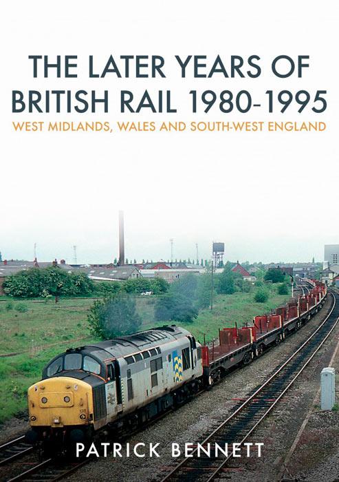 The Later Years of British Rail 1980-1995 (Book)
