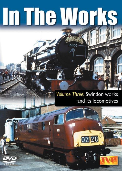 In the Works Volume 3: Swindon Works and its Locomotives