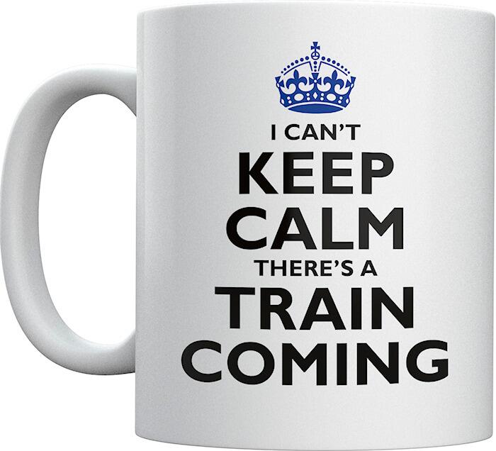 I Can't Keep Calm There's A Train Coming Mug