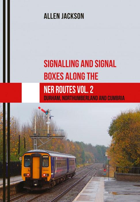 Signalling and Signal Boxes along the NER Routes Vol. 2 (Book)