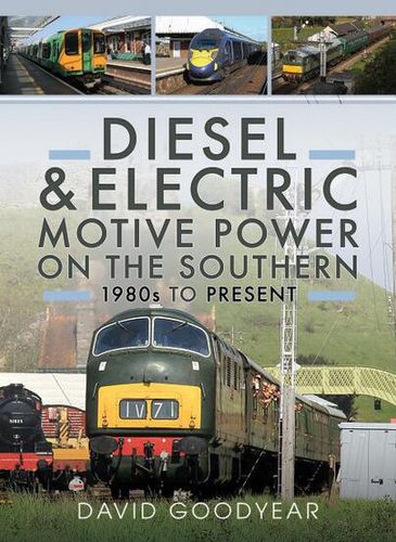 Diesel and Electric Motive Power on the Southern 1980s to Present Book