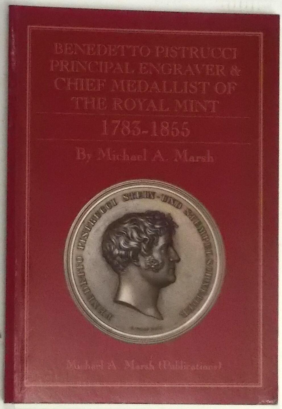 Benedetto Pistrucci. Principal Engraver & Chief Medallist of the Royal Mint 1783-1855