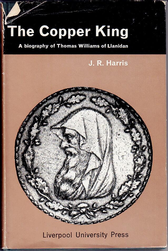The Copper King: A Biography of Thomas Williams of Llanidan.