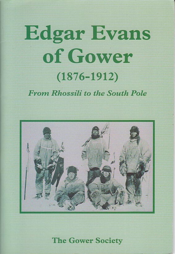 Edgar Evans of Gower (1876-1912). From Rhossili to the South Pole.