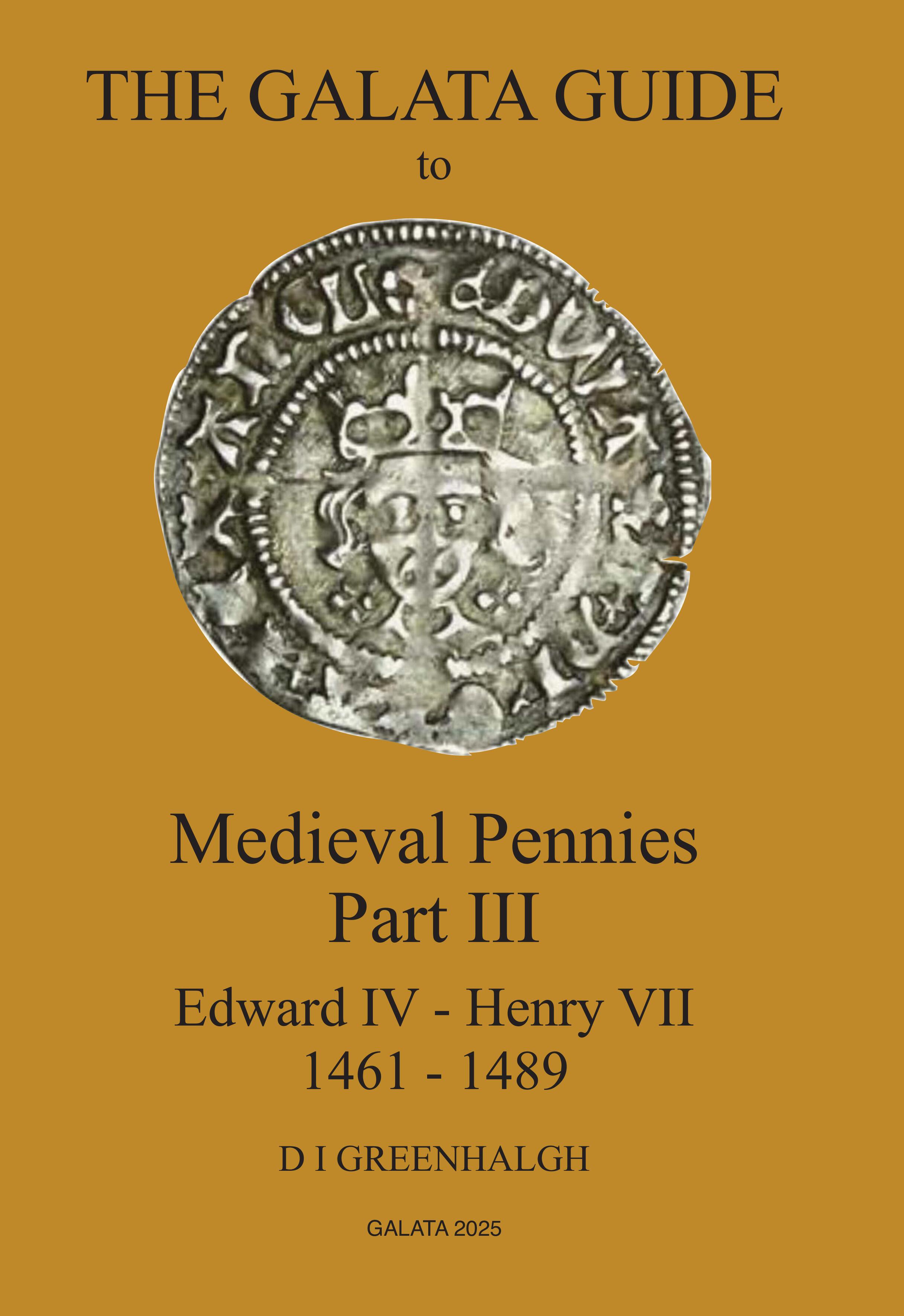 The Galata Guide to MEDIEVAL PENNIES. Part III: Edward IV - Henry VII ...