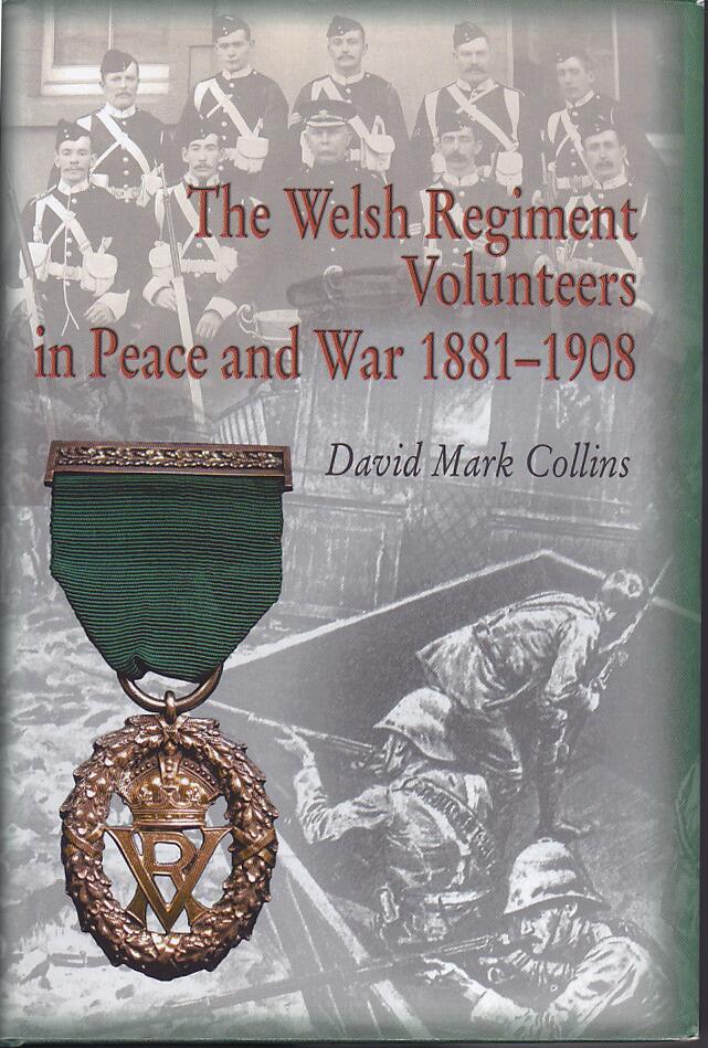 The Welsh Regiment Volunteers in Peace and War 1881 - 1908.