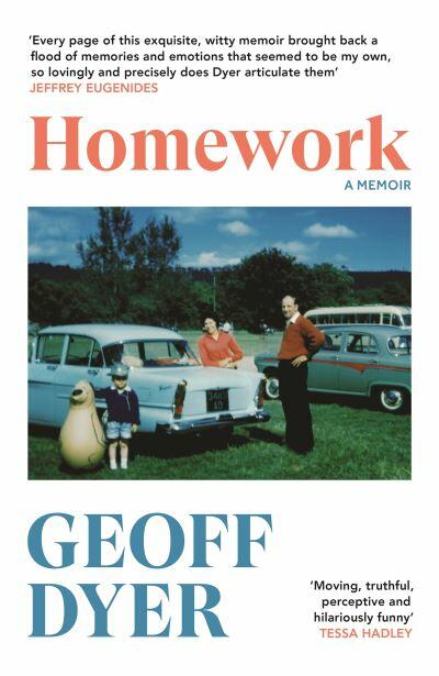 Homework by Geoff Dyer (Hardback)