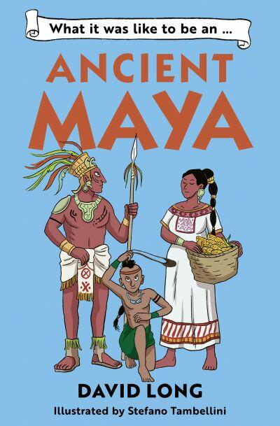 What it was like to be an ancient Maya by David Long (Paperback)