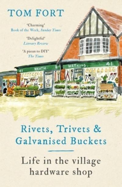 Rivets, trivets and galvanised buckets by Tom Fort (Paperback)