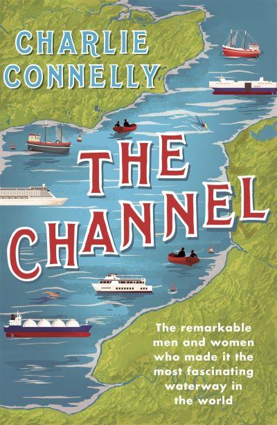 The Channel by Charlie Connelly (Paperback)