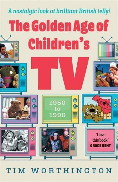 The Golden Age of Children's TV by Tim Worthington (Paperback)