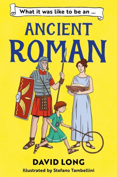 What it was like to be an ancient Roman by David Long (Paperback)
