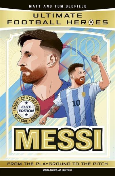 Ultimate Football Heroes: Messi (Elite Edition) by Tom Oldfield, M ...