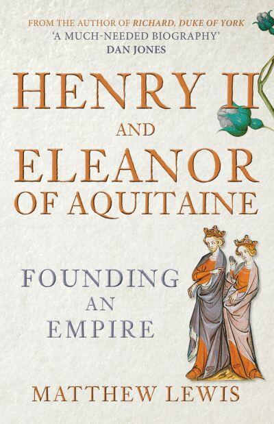 Henry II and Eleanor of Aquitaine by Matthew Lewis (Paperback)