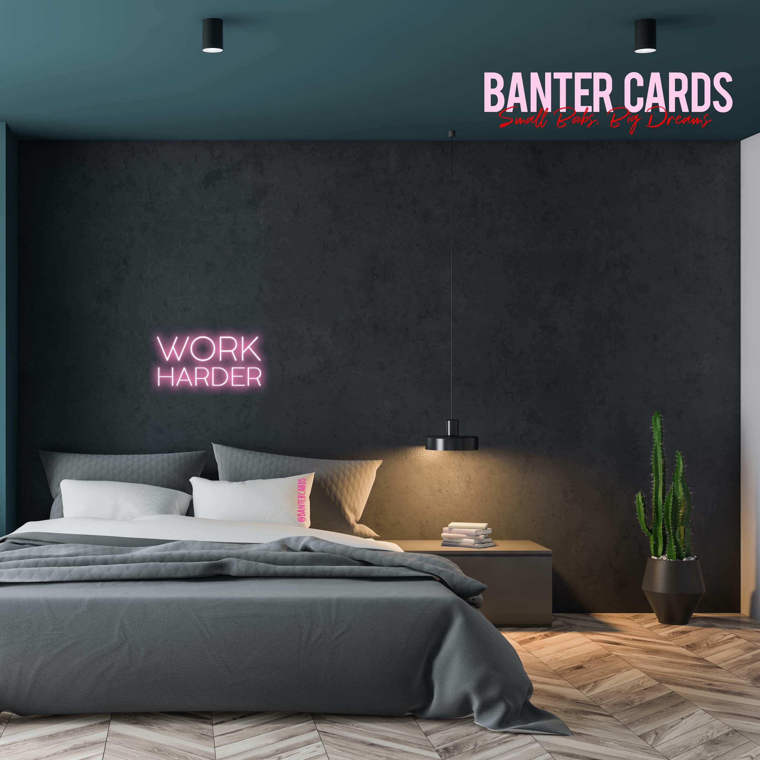 WORK HARDER NEON SIGN