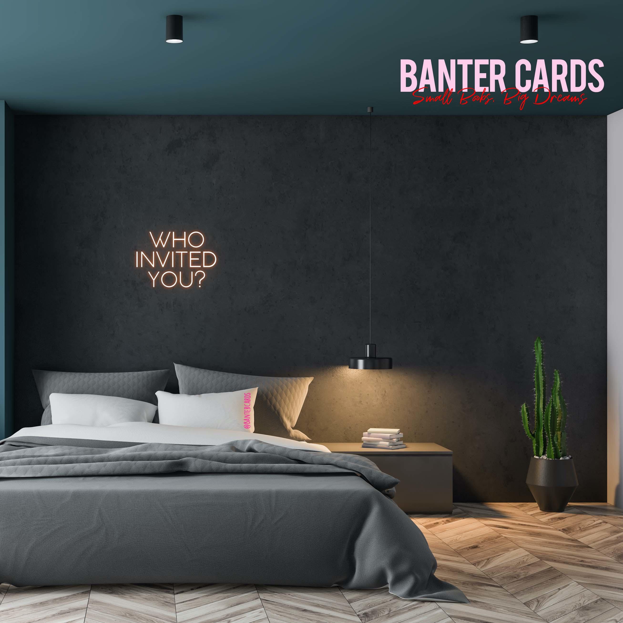 WHO INVITED YOU? NEON SIGN