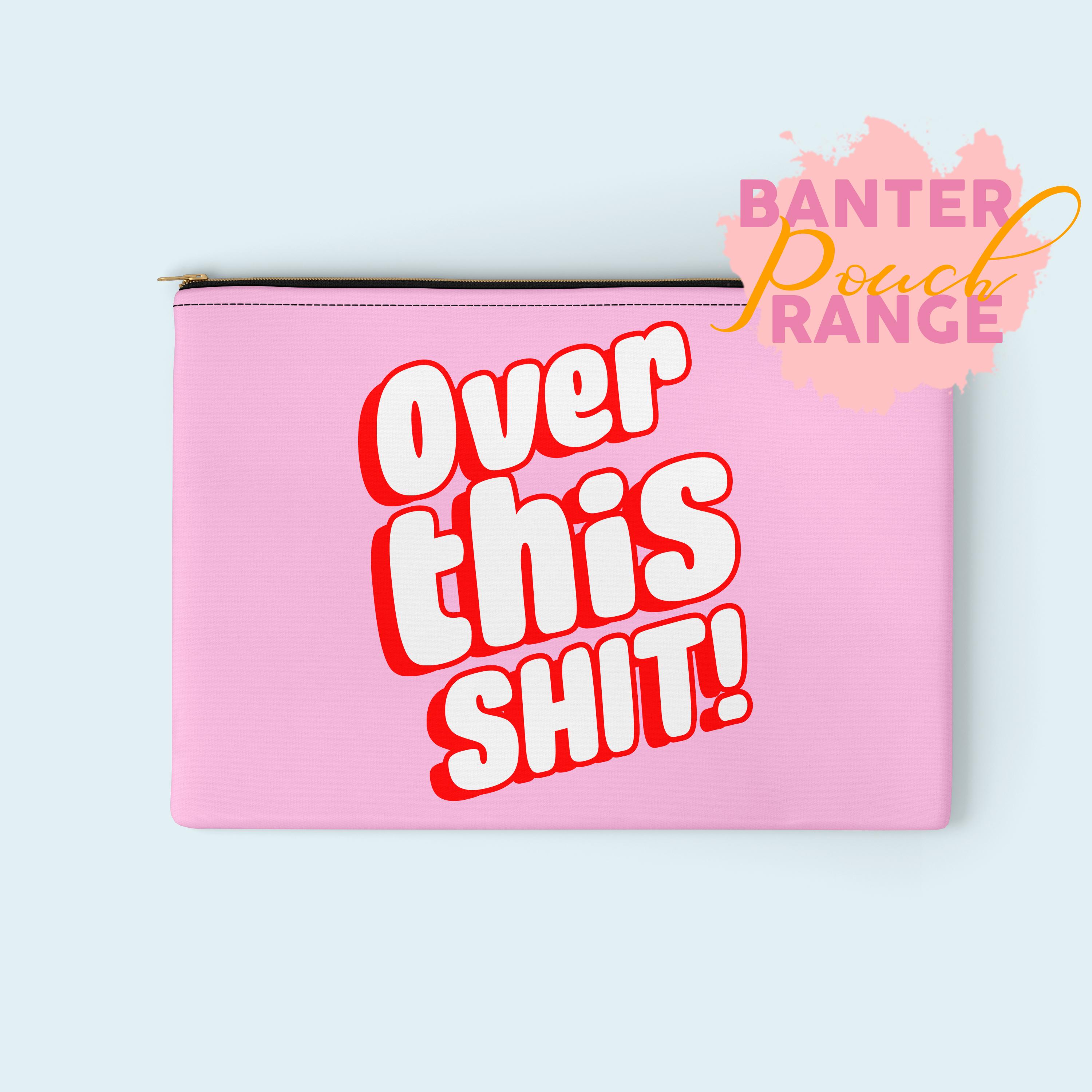 OVER THIS SHIT | FUNNY PURSE | BANTER CARDS | POUCH