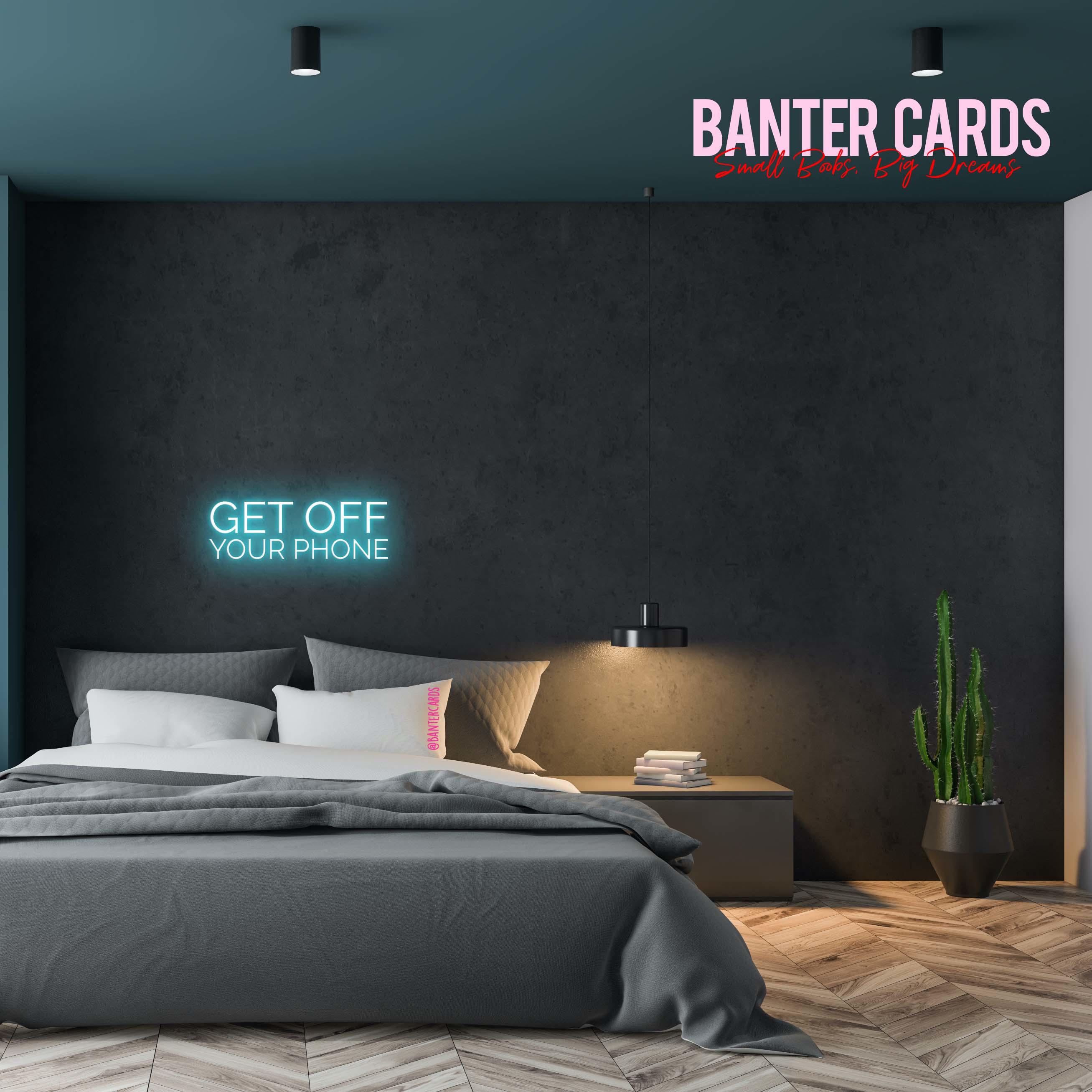 GET OFF YOUR PHONE NEON SIGN | FUNNY NEON SIGN