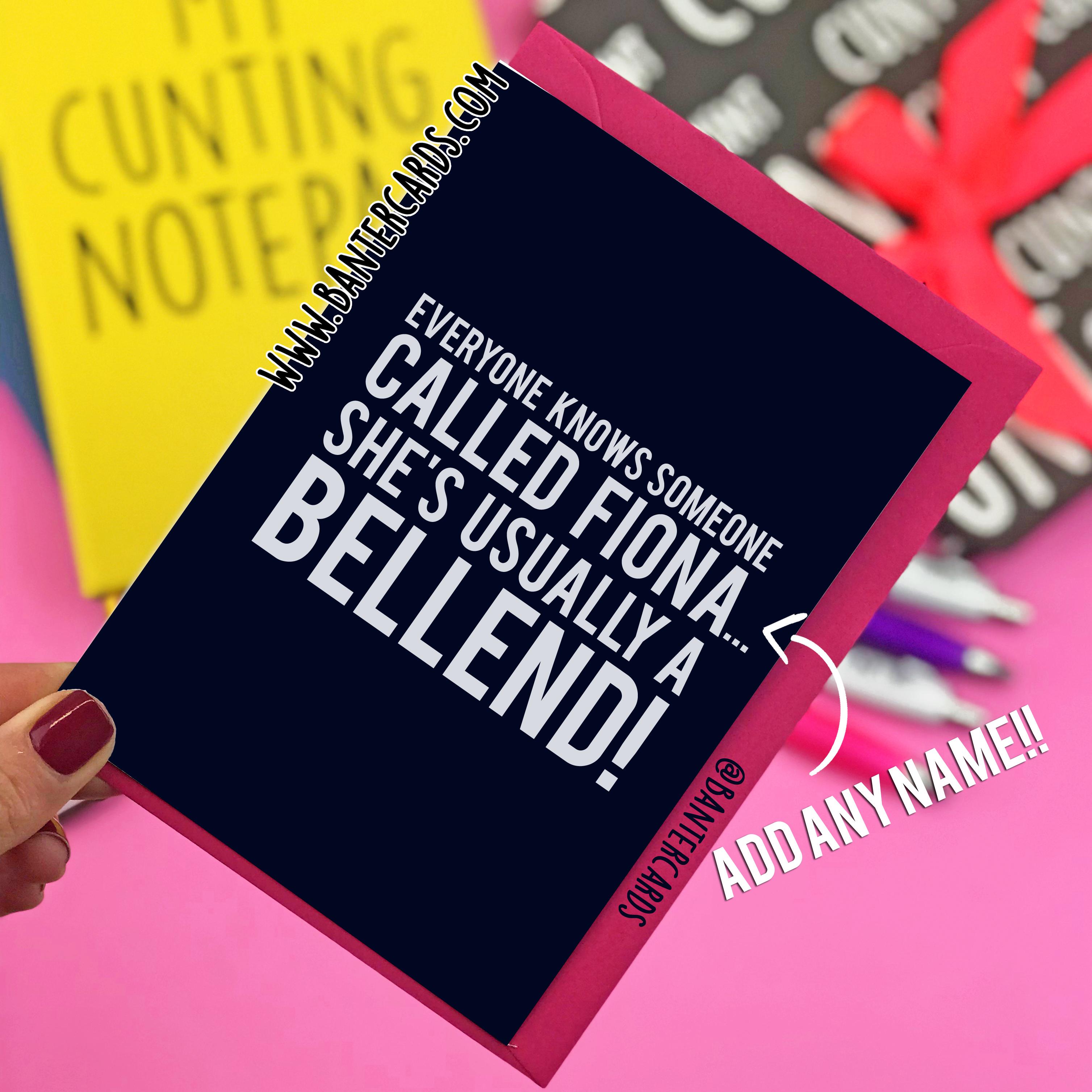 EVERYONE KNOWS SOMEONE CALLED *NAME* SHE'S/HE'S USUALLY A BELLEND ...