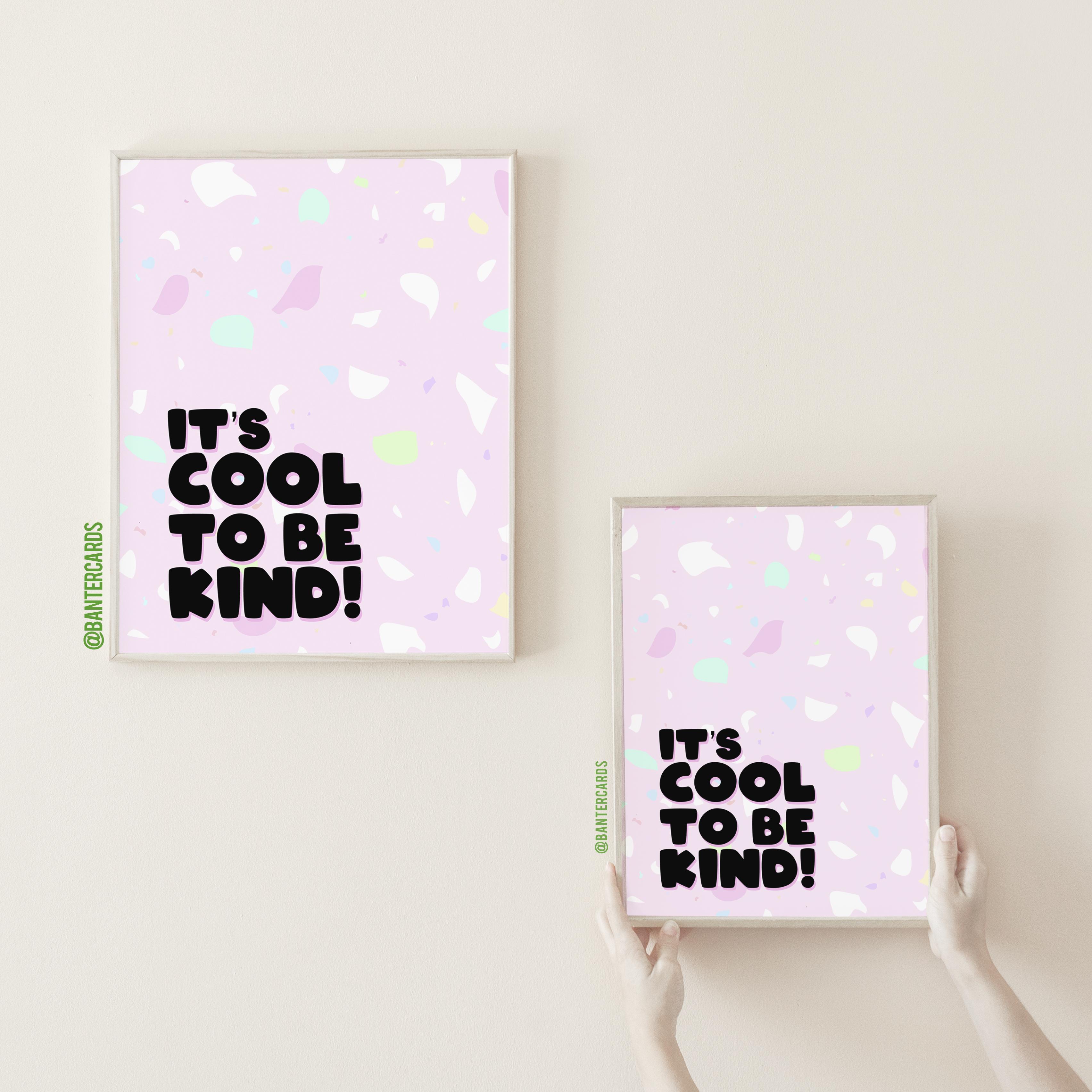 IT'S COOL TO BE KIND | FUNNY PRINT | FUNNY WALL ART