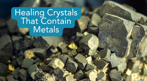 Do Crystals Have Metals In? A Guide to Healing Crystals with a Metallic ...