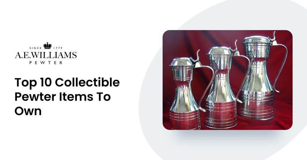 Top 10 Collectible Pewter Items To Own