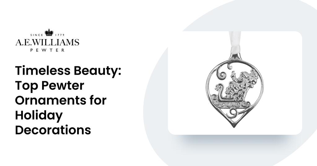 Timeless Beauty: Top Pewter Ornaments for Holiday Decorations