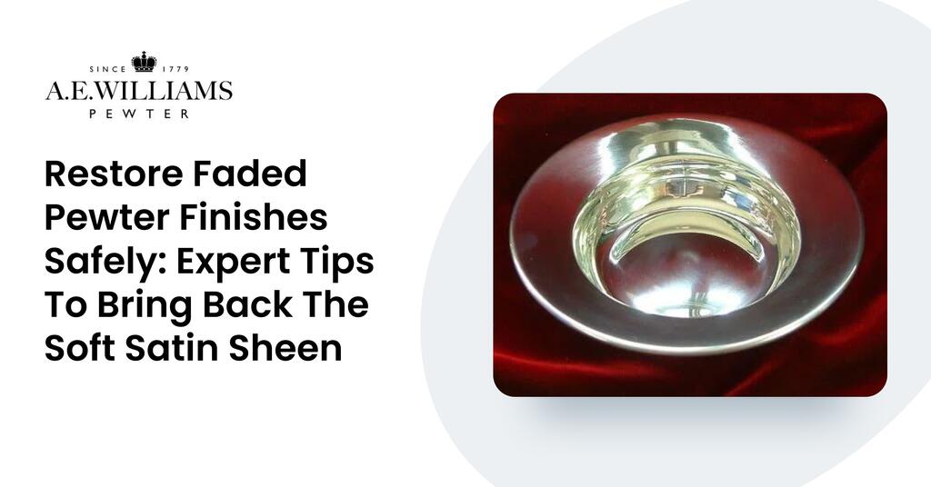 Restore Faded Pewter Finishes Safely: Expert Tips To Bring Back The ...