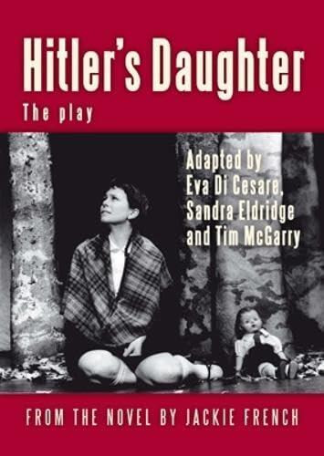 Hitler's Daughter: The Play: (adapted from Jackie French's novel) by ...